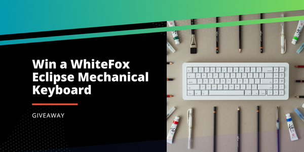 Enter to Win a WhiteFox Eclipse Mechanical Keyboard – Apos