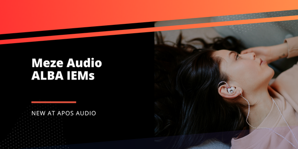 New from Meze Audio: ALBA IEMs – Apos